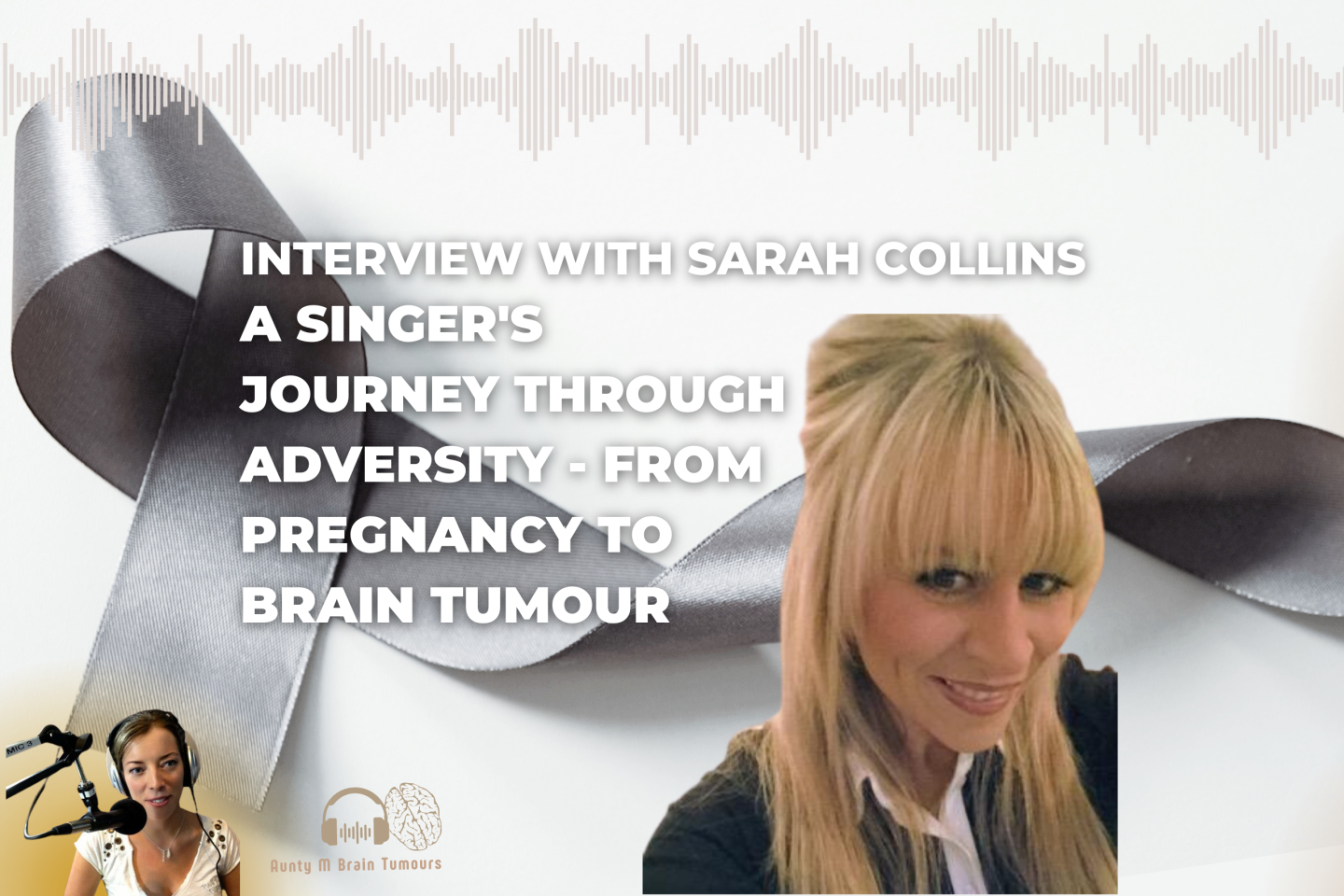 Sarah Collins Brain Tumour Journey - Podcast